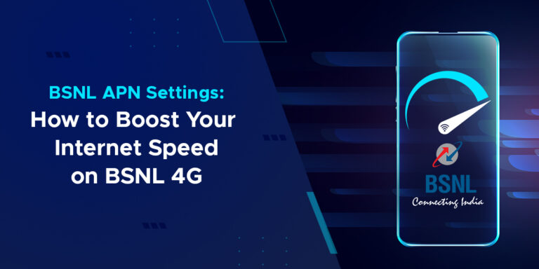 BSNL APN Settings: How to Boost Your Internet Speed on BSNL 4G