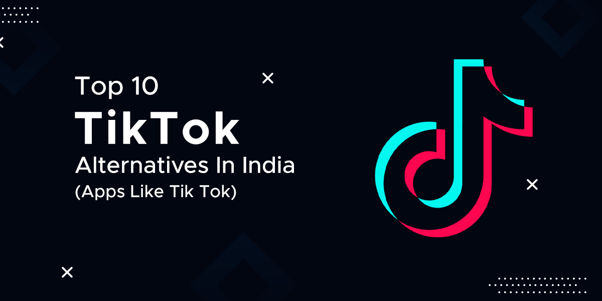 Top 10 Alternatives Of Tiktok App In India