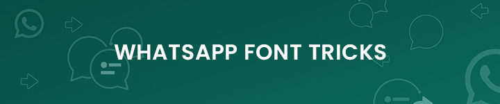 WhatsApp Font Tricks to Change Font, Style and Color of Messages