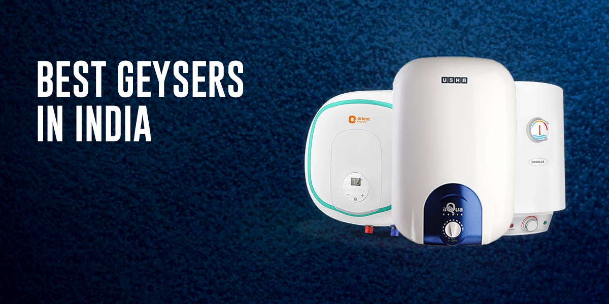 Best Geysers in India - Authentic Reviews & Buying Guide 2021