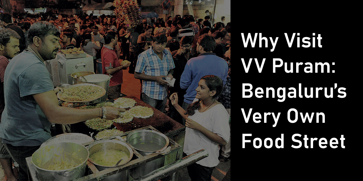 Why Visit VV Puram: Bengaluru’s Very Own Food Street » karobargain.com