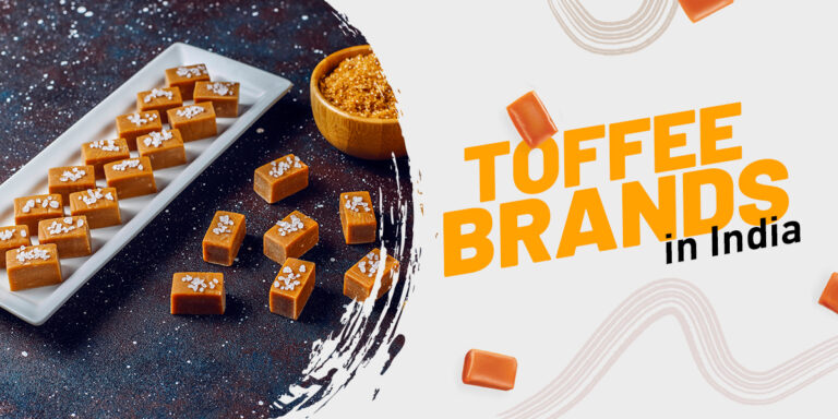Fall in Love with Best Toffee Brands in India