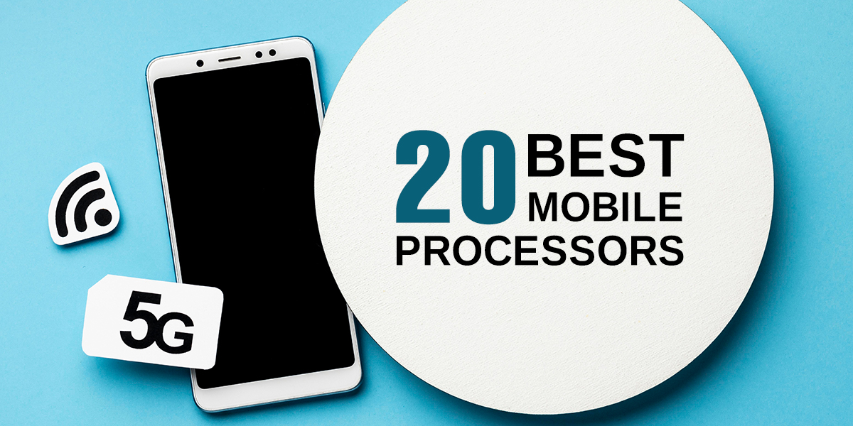 20 Best Mobile Processors » Complete Guide & Specs