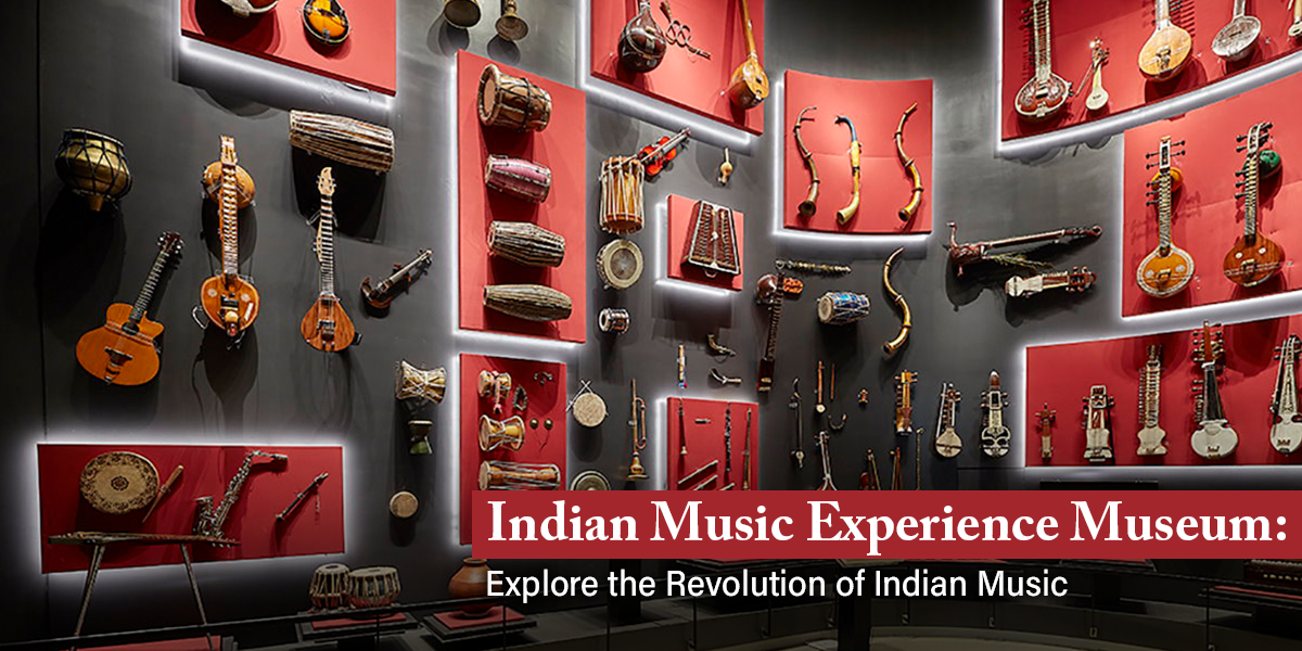Indian Music Experience Museum: Explore the Revolution of Indian Music ...